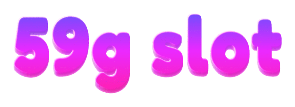 59g slot สล็อตแตกไม่หยุด ฝากถอนไวสุดต้อง wallet เว็บเรา